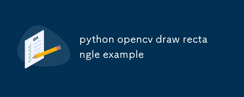 Python Opencv Draw Rectangle Example Python Tutorial Phpcn