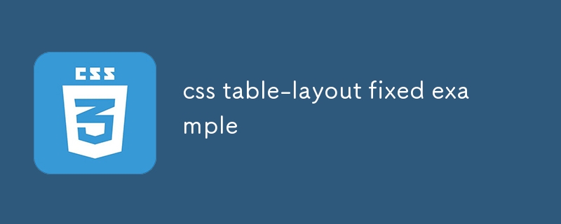 Exemple fixe CSS Table-Layout-tutoriel CSS-php.cn