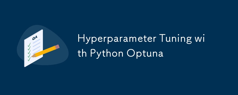 Hyperparameter Tuning with Python Optuna-Python Tutorial-php.cn