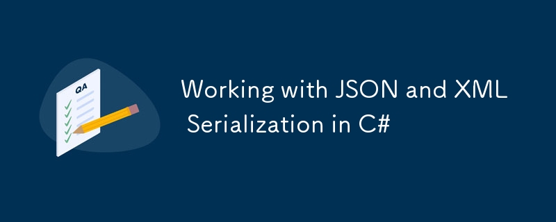 Working with JSON and XML Serialization in C#-C#.Net Tutorial-php.cn