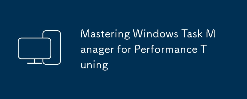 Mastering Windows Task Manager for Performance Tuning-Computer Knowledge-php.cn