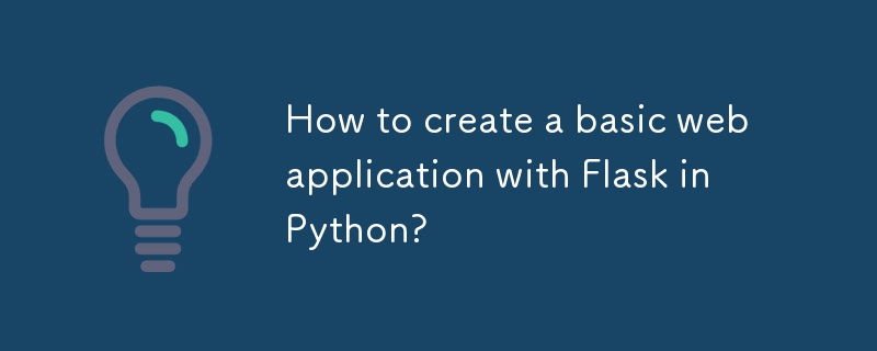 How to create a basic web application with Flask in Python?-Python Tutorial-php.cn