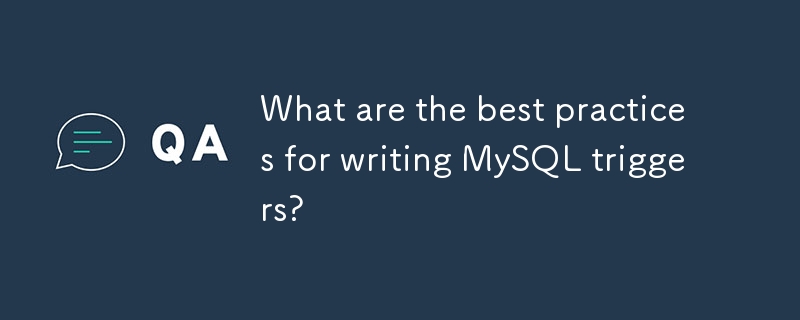 What are the best practices for writing MySQL triggers?-Mysql Tutorial-php.cn