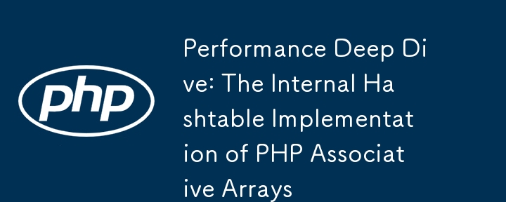 Performance Deep Dive: The Internal Hashtable Implementation of PHP Associative Arrays-PHP ...