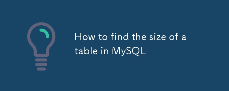 How to find the size of a table in MySQL-Mysql Tutorial-php.cn