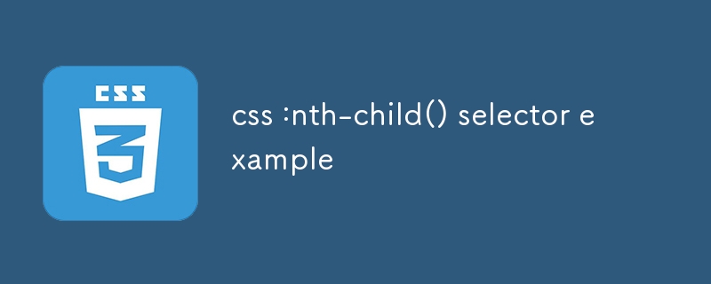 css :nth-child() selector example-CSS Tutorial-php.cn