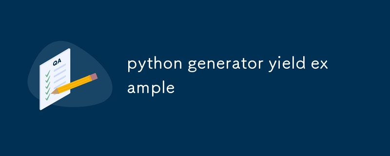 python generator yield example-Python Tutorial-php.cn