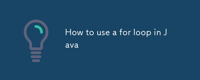 How to use a for loop in Java-javaTutorial-php.cn
