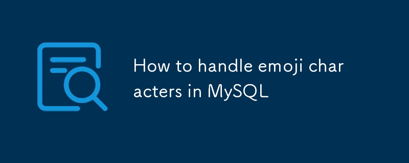 How to handle emoji characters in MySQL-Mysql Tutorial-php.cn