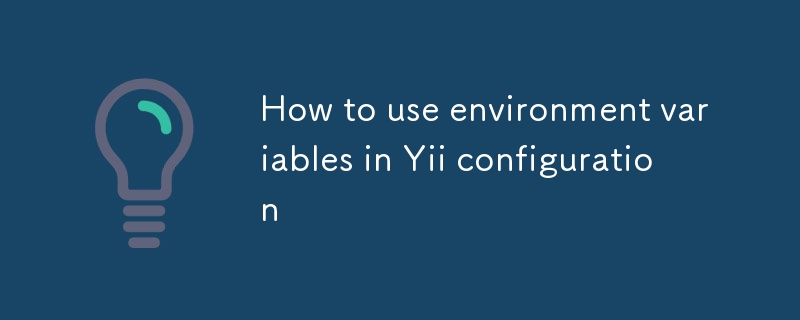 How to use environment variables in Yii configuration-YII-php.cn