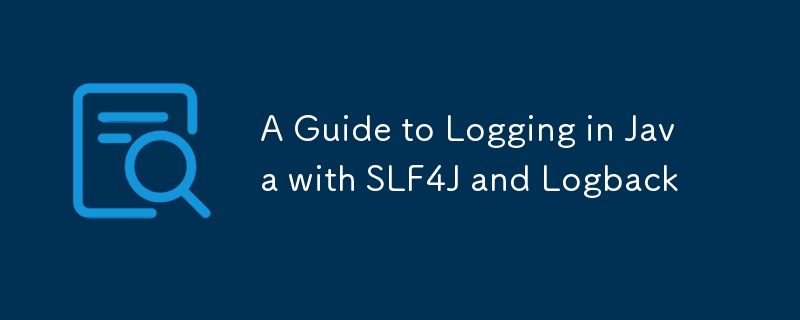 A Guide to Logging in Java with SLF4J and Logback-javaTutorial-php.cn