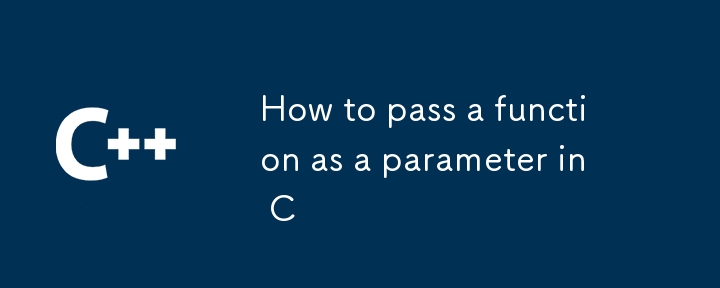 How to pass a function as a parameter in C-C++-php.cn