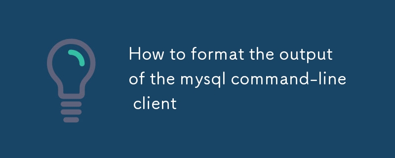 How to format the output of the mysql command-line client-Mysql ...