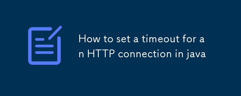 如何在java中設置HTTP連接的超時時間-java教程-PHP中文網