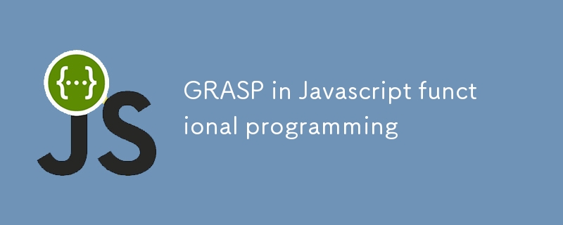 GRASP in Javascript functional programming-JS Tutorial-php.cn GRASP in Javascript functional programming-JS Tutorial-php.cn