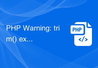 PHP Warning: trim() expects parameter 1 to be string solution-PHP Tutorial-php.cn