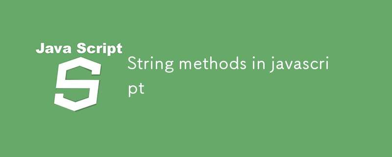 String methods in javascript-JS Tutorial-php.cn
