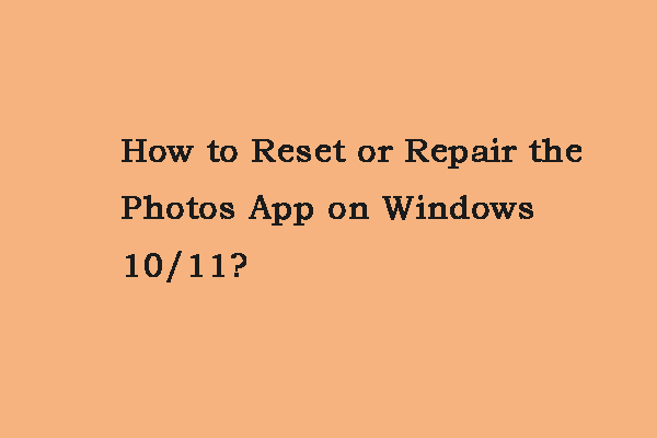 How to Reset or Repair the Photos App on Windows 10/11? - MiniTool-Computer Knowledge-php.cn