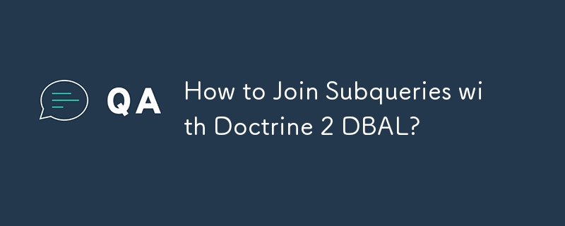 How to Join Subqueries with Doctrine 2 DBAL?-Mysql Tutorial-php.cn