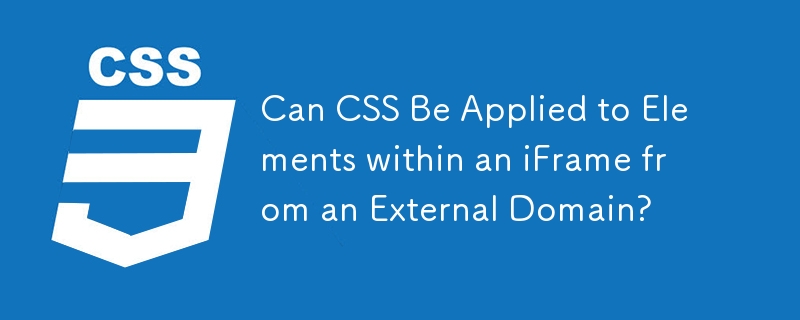 Can CSS Be Applied to Elements within an iFrame from an External Domain?-CSS Tutorial-php.cn