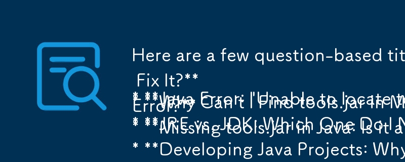 Here are a few question-based titles that fit the content of your article: * Java Error ...