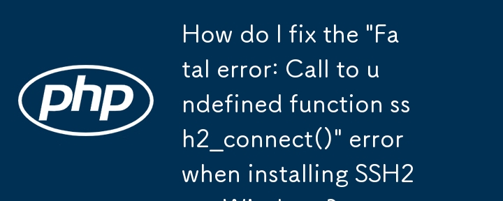 How do I fix the \'Fatal error: Call to undefined function ssh2_connect()\' error when ...