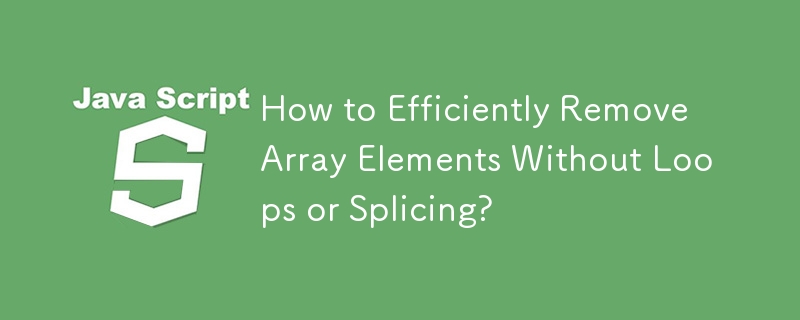How to Efficiently Remove Array Elements Without Loops or Splicing?-JS Tutorial-php.cn