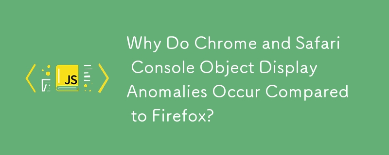Why Do Chrome and Safari Console Object Display Anomalies Occur Compared to Firefox?-JS Tutorial ...