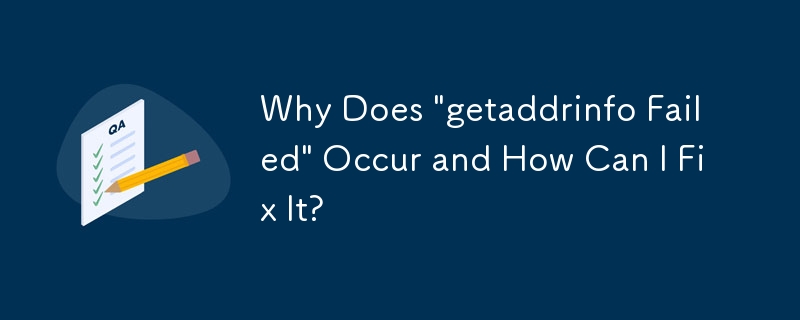 「getaddrinfo に失敗しました」が発生する理由と修正方法を教えてください。-Python チュートリアル-php.cn