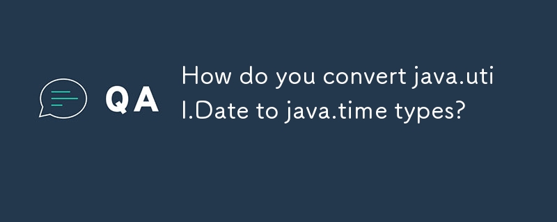 How do you convert java.util.Date to java.time types?-javaTutorial-php.cn