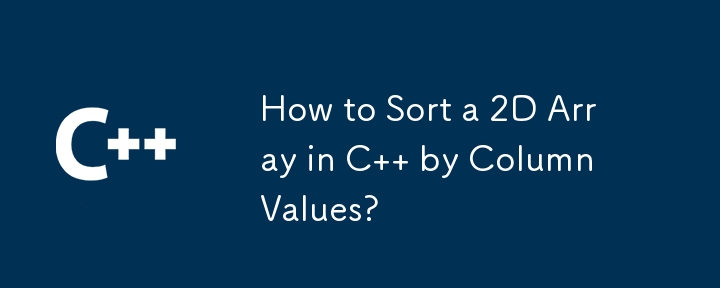 How to Sort a 2D Array in C by Column Values?-C++-php.cn