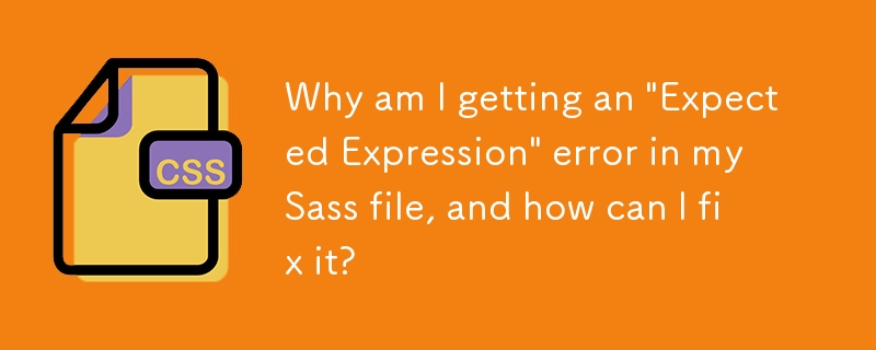 Why am I getting an 'Expected Expression' error in my Sass file, and how can I fix it?-CSS ...