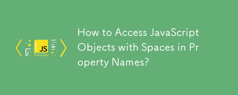 How to Access JavaScript Objects with Spaces in Property Names?-JS Tutorial-php.cn