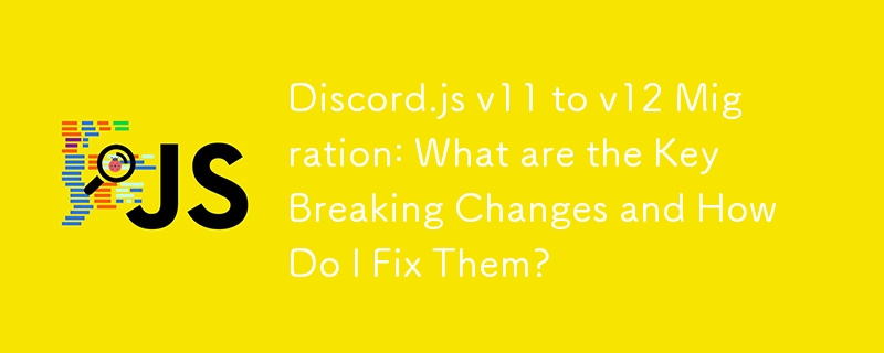 Discord.js v11 to v12 Migration: What are the Key Breaking Changes and How Do I Fix Them?-JS ...