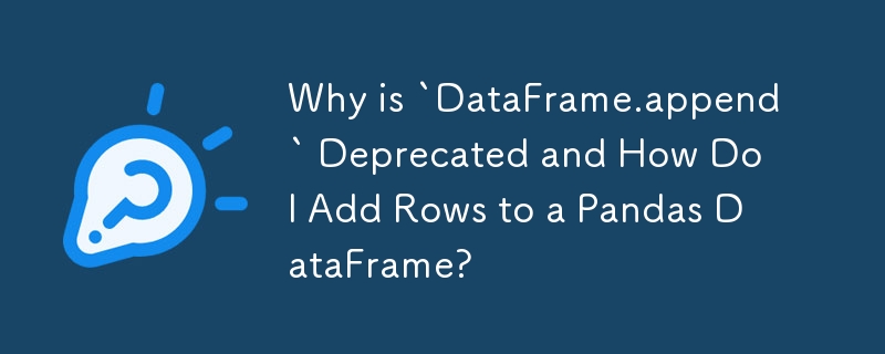 Why is `DataFrame.append` Deprecated and How Do I Add Rows to a Pandas DataFrame?-Python ...