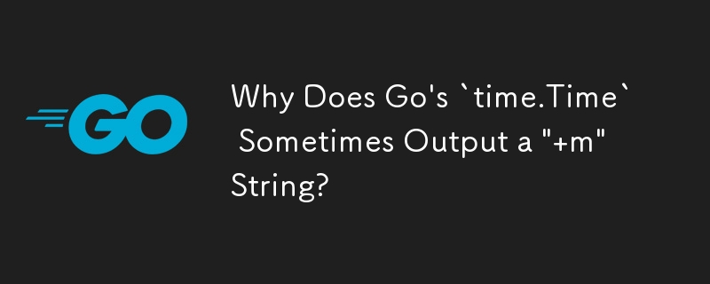 Why Does Go's `time.Time` Sometimes Output a ' m' String?-Golang-php.cn