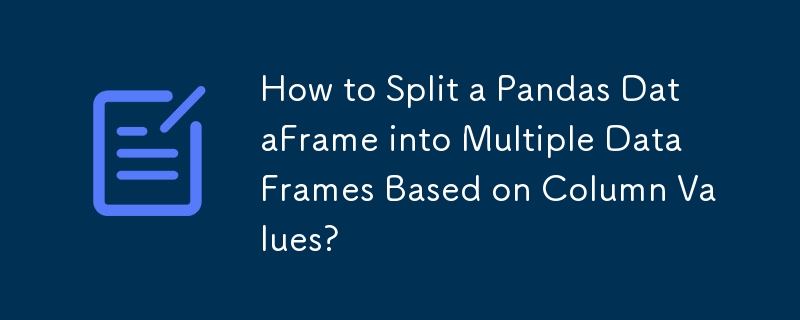 如何根據列值將 Pandas Dataframe 拆分為多個 Dataframe? Python教學 Php中文網