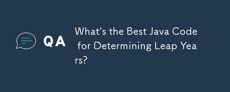 What\'s the Best Java Code for Determining Leap Years?-javaTutorial-php.cn