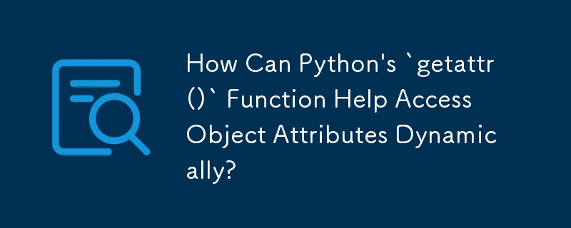How Can Pythons `getattr` Function Help Access Object Attributes Dynamically Python Tutorial 1339