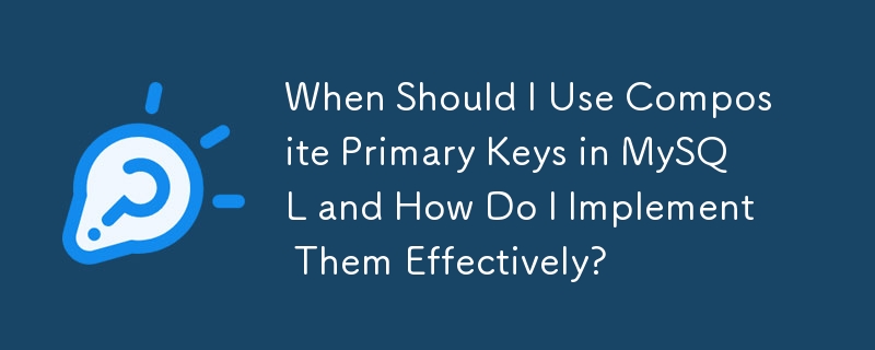 When Should I Use Composite Primary Keys in MySQL and How Do I Implement Them Effectively?-Mysql ...
