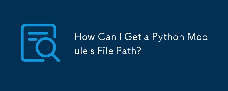 How Can I Get a Python Module's File Path?-Python Tutorial-php.cn