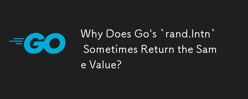 Why Does Go's `rand.Intn` Sometimes Return the Same Value?-Golang-php.cn
