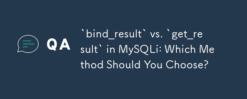 `bind_result` vs. `get_result` in MySQLi: Which Method Should You Choose?-Mysql Tutorial-php.cn