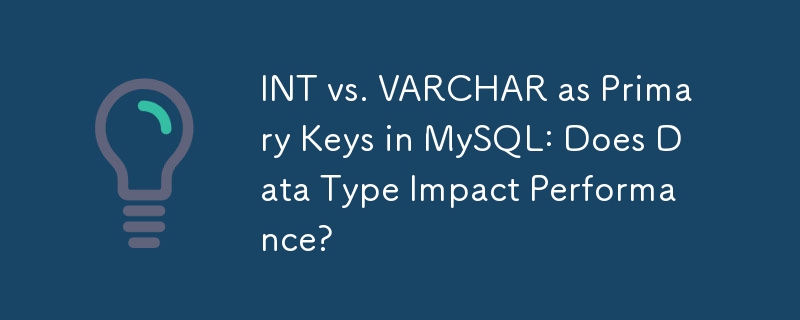 INT vs. VARCHAR as Primary Keys in MySQL: Does Data Type Impact Performance?-Mysql Tutorial-php.cn