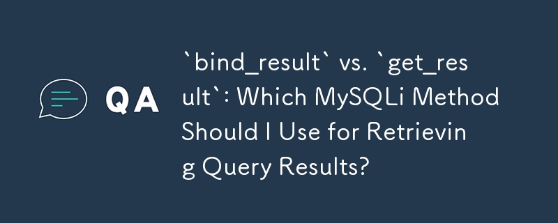 `bind_result` 與 `get_result`：我應該使用哪種 MySQLi 方法來檢索查詢結果？-mysql教程-PHP中文網