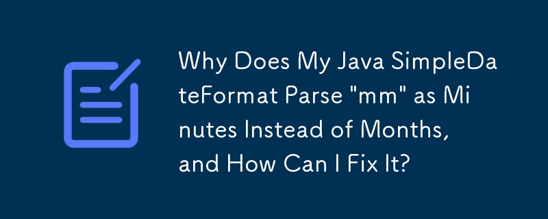 為什麼我的 Java SimpleDateFormat 會將'mm”解析為分鐘而不是月份，我該如何修復它？-java教程-PHP中文網