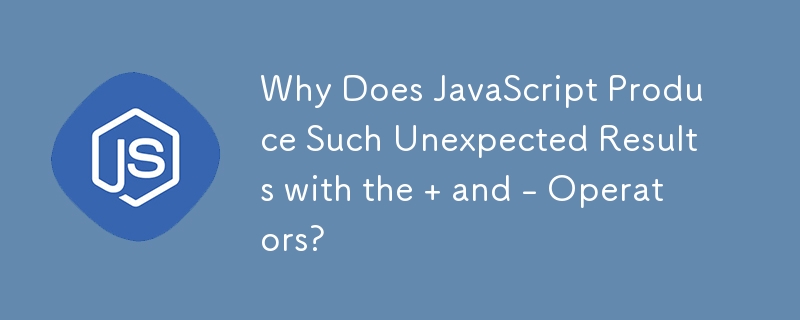 Why Does JavaScript Produce Such Unexpected Results with the and - Operators?-JS Tutorial-php.cn
