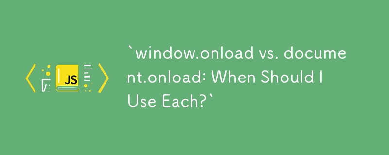`window.onload vs. document.onload: When Should I Use Each?`-JS Tutorial-php.cn
