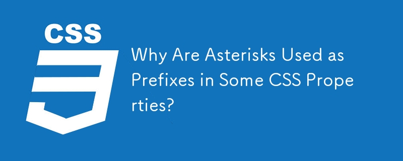 Why Are Asterisks Used as Prefixes in Some CSS Properties?-CSS Tutorial-php.cn