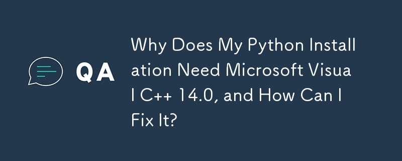 為什麼我的 Python 安裝需要 Microsoft Visual C 14.0，如何修復？-Python教學-PHP中文網